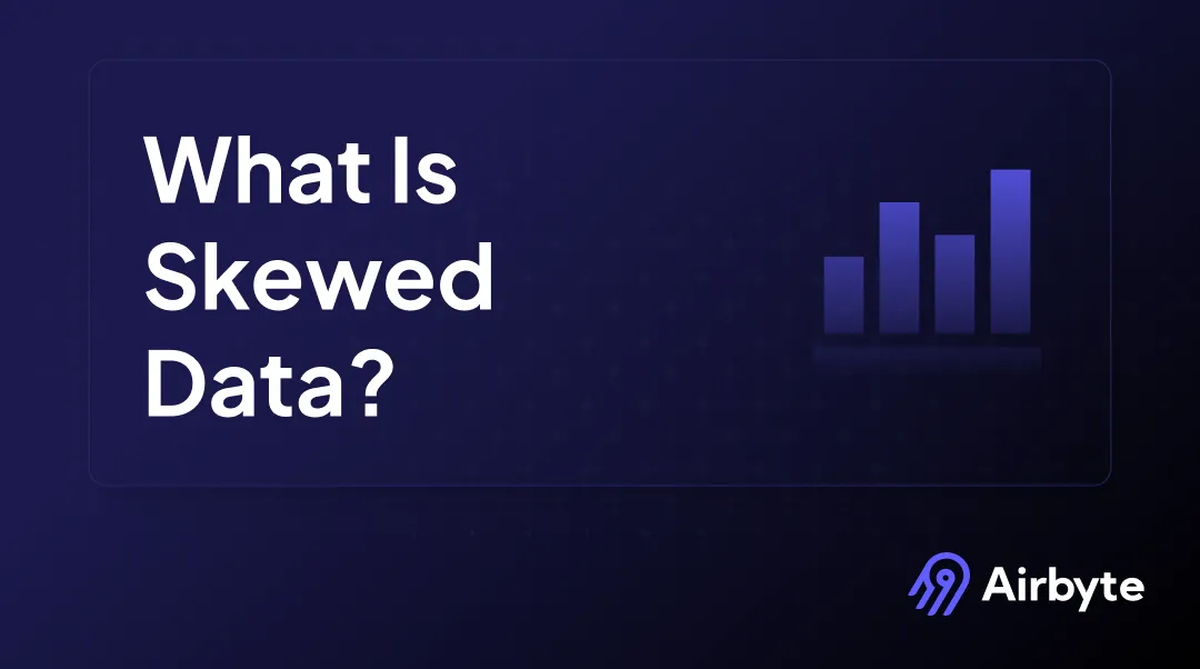What Is Skewed Data: Examples & Types | Airbyte